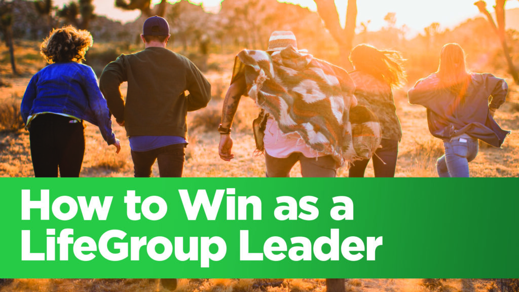 Why LifeGroups Matter. Plus, 3 Ways to Win Today. - Life.Church Leaders